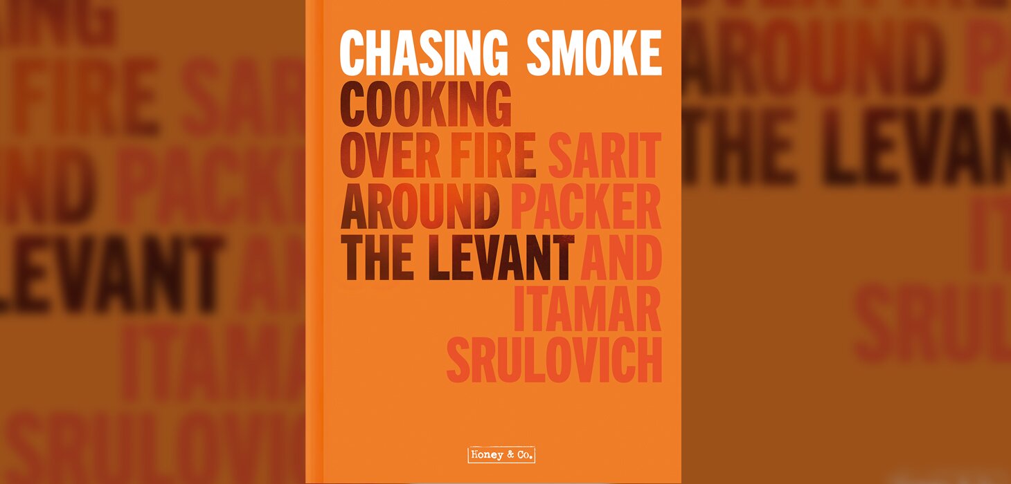 Book review: Chasing Smoke: Cooking Over Fire Around the Levant - InDepth
